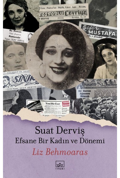 Suat Derviş: Efsane Bir Kadın ve Dönemi - Liz Behmoaras Suat Derviş: Efsane Bir Kadın ve Dönemi - Liz Behmoaras