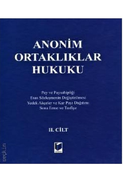 Anonim Ortaklıklar Hukuku Cilt: Iı Prof. Dr. Güzin Üçışık, Dr. Aydın Çelik Anonim Ortaklıklar Hukuku Cilt: Iı Prof. Dr. Güzin Üçışık, Dr. Aydın Çelik