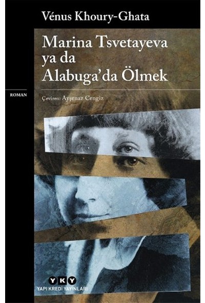 Marina Tsvetayeva Ya Da Alabuga’da Ölmek - Venus Khoury-Ghata