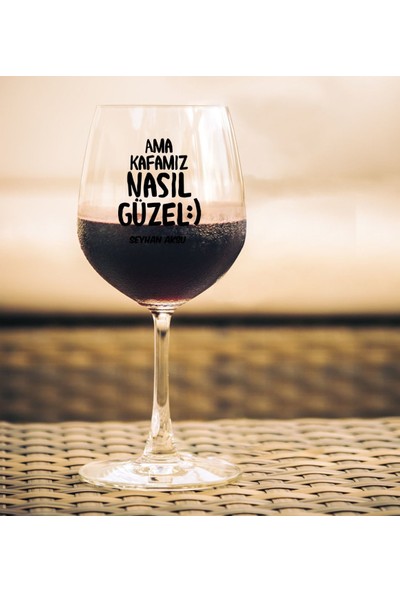 BK Kişiye Özel Renkli Baskılı Ama Kafamız Nasıl Güzel Tasarımlı Şarap Kadehi