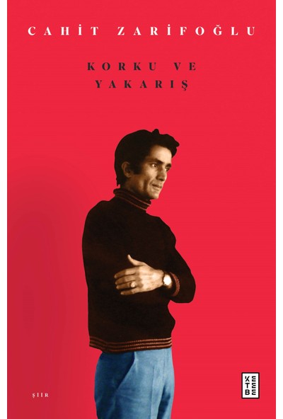 Korku ve Yakarış - Cahit Zarifoğlu