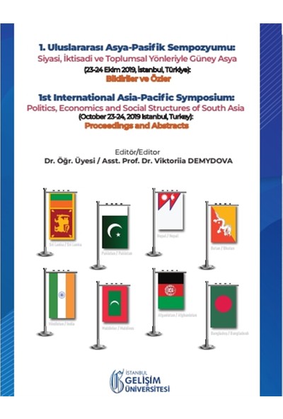 1. Uluslararası Asya-Pasifik Sempozyumu: Siyasi, Iktisadi ve Toplumsal Yönleriyle Güney Asya 1. Uluslararası Asya-Pasifik Sempozyumu: Siyasi, Iktisadi ve Toplumsal Yönleriyle Güney Asya