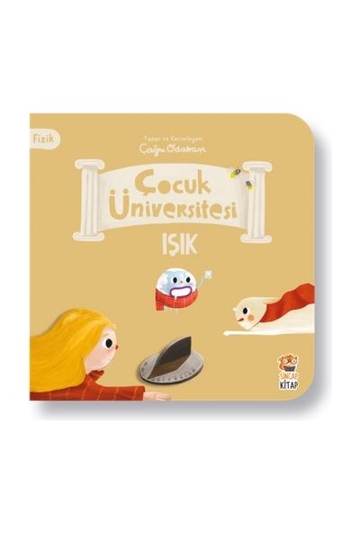 Çocuk Üniversitesi – Fizik – Işık (Ciltli) - Çağrı Odabaşı Çocuk Üniversitesi – Fizik – Işık (Ciltli) - Çağrı Odabaşı