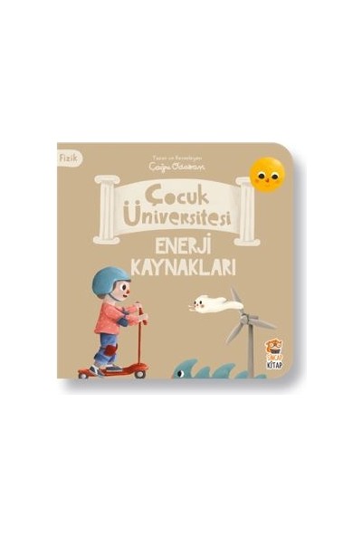 Çocuk Üniversitesi - Fizik - Enerji Kaynakları (Ciltli) - Çağrı Odabaşı Çocuk Üniversitesi - Fizik - Enerji Kaynakları (Ciltli) - Çağrı Odabaşı