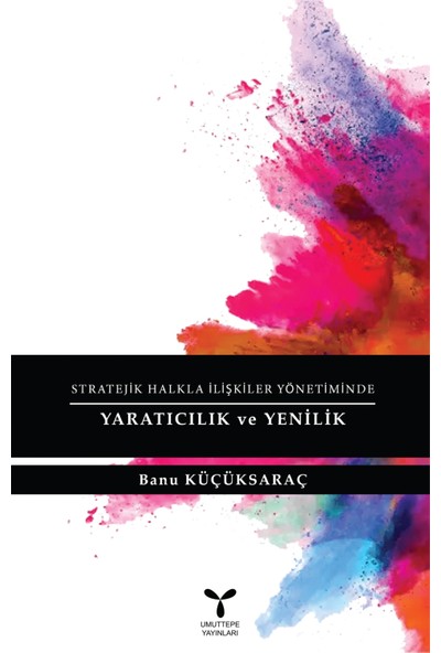 Stratejik Halkla İlişkiler Yönetiminde Yaratıcılık ve Yenilik