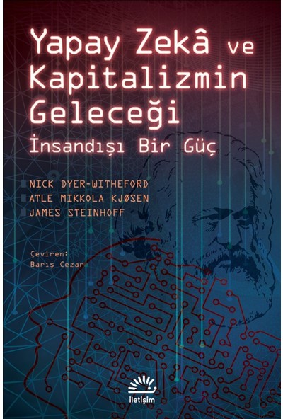 Yapay Zeka ve Kapitalizmin Geleceği Insan Dışı Bir Güç Yapay Zeka ve Kapitalizmin Geleceği Insan Dışı Bir Güç