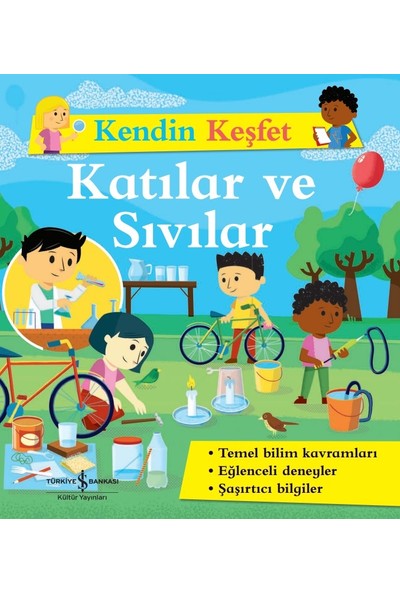 Kendin Keşfet – Katılar ve Sıvılar Kendin Keşfet – Katılar ve Sıvılar
