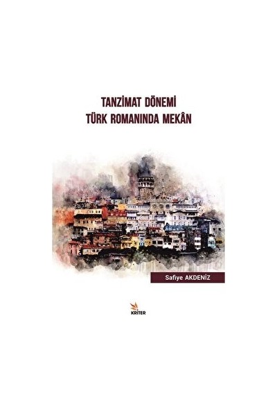 Tanzimat Dönemi Türk Romanında Mekan - Kolektif Tanzimat Dönemi Türk Romanında Mekan - Kolektif
