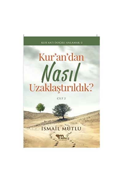 Kur'an'dan Nasıl Uzaklaştırıldık? Cilt 2