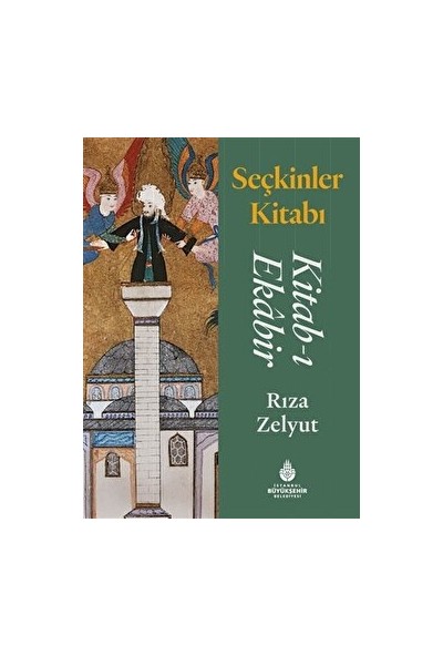 Seçkinler Kitabı: Kitab-I Ekabir Seçkinler Kitabı: Kitab-I Ekabir