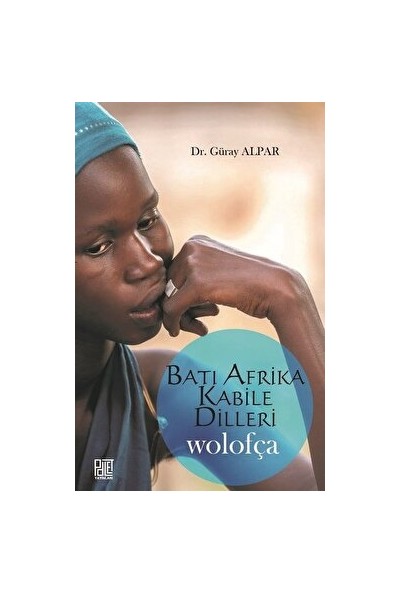 Batı Afrika Kabile Dilleri - Wolofça - Güray Alpar - Güray Alpar Batı Afrika Kabile Dilleri - Wolofça - Güray Alpar - Güray Alpar
