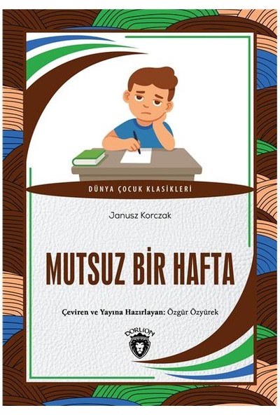 Mutsuz Bir Hafta Dünya Çocuk Klasikleri (7-12 Yaş) Mutsuz Bir Hafta Dünya Çocuk Klasikleri (7-12 Yaş)