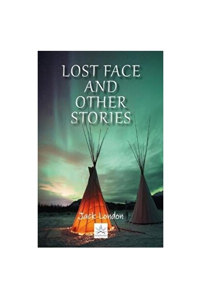 Lost Face And Other Stories - Jack London - Jack London Lost Face And Other Stories - Jack London - Jack London