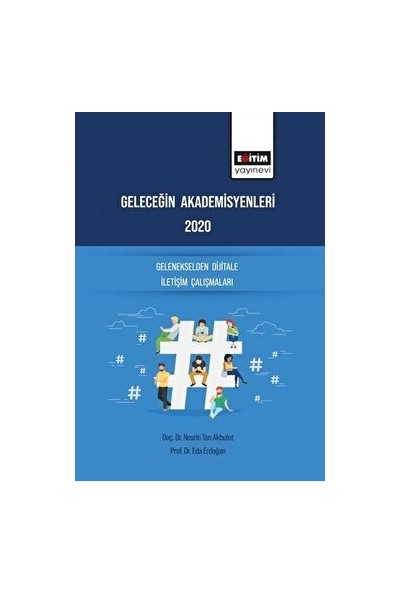 Geleceğin Akademisyenleri 2020 - Gelenekselden Dijitale Iletişim Çalışmaları - Eda Erdoğan