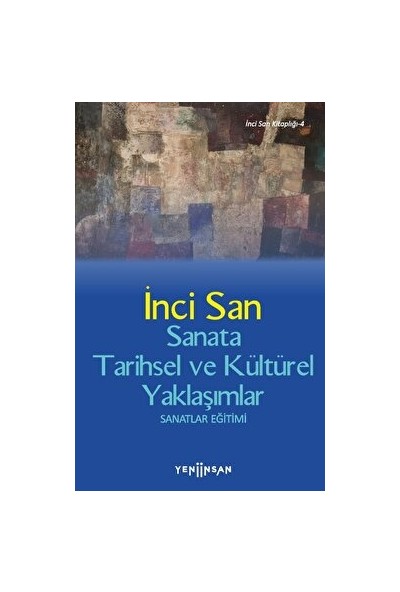 Sanata Tarihsel ve Kültürel Yaklaşımlar - İnci San Sanata Tarihsel ve Kültürel Yaklaşımlar - İnci San