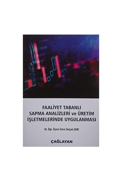 Faaliyet Tabanlı Sapma Analizleri ve Üretim Işletmelerinde Uygulanması - Emre Selçuk Sarı Faaliyet Tabanlı Sapma Analizleri ve Üretim Işletmelerinde Uygulanması - Emre Selçuk Sarı