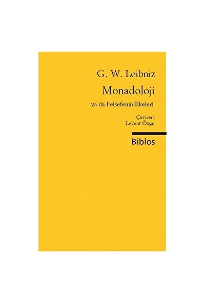 Monadoloji Ya Da Felsefenin Ilkeleri - Gottfried Wilhelm Leibniz Monadoloji Ya Da Felsefenin Ilkeleri - Gottfried Wilhelm Leibniz