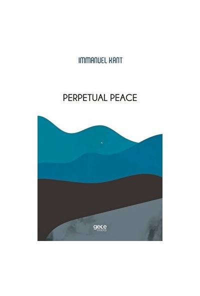 Perpetual Peace - Immanuel Kant Perpetual Peace - Immanuel Kant