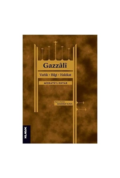 Varlık, Bilgi, Hakikat - Gazzali Varlık, Bilgi, Hakikat - Gazzali
