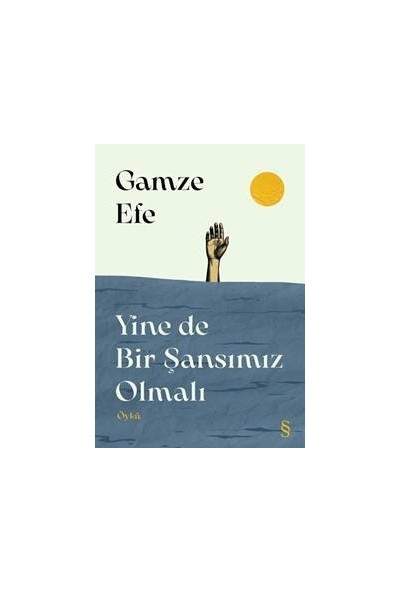 Yine De Bir Şansımız Olmalı - Gamze Efe