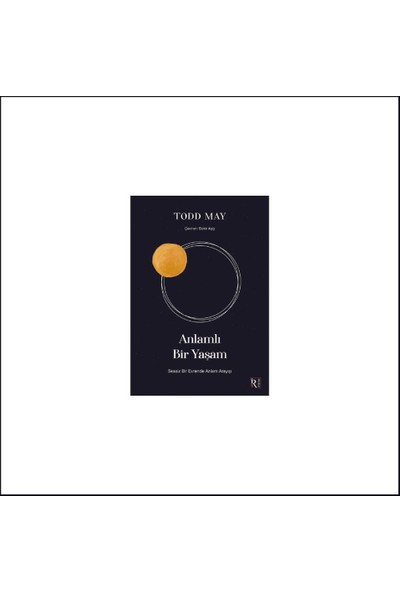 Anlamlı Bir Yaşam - Todd May Anlamlı Bir Yaşam - Todd May