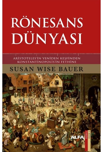 Rönesans Dünyası Aristoteles’in Yeniden Keşfinden Konstantinopolis’in Fethine - Susan Wise Bauer