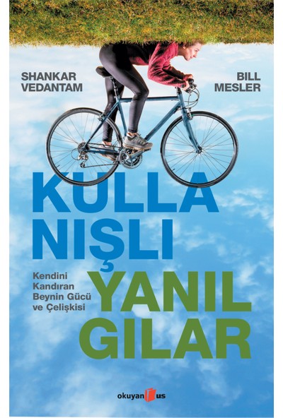 Kullanışlı Yanılgılar Kendini Kandıran Beynin Gücü ve Çelişkisi - Shankar Vedantam - Bill Mesler