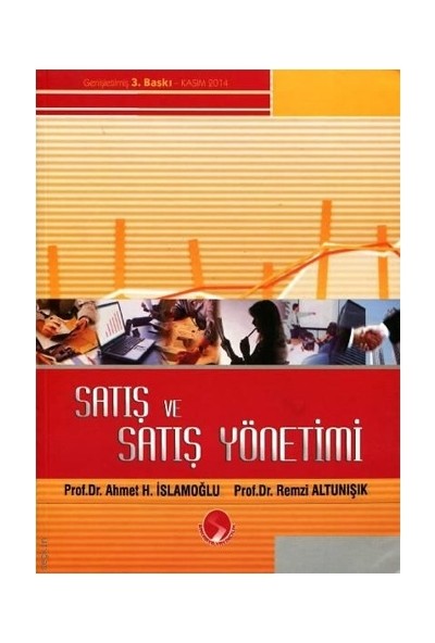 Satış Ve Satış Yönetimi - Ahmet H. İslamoğlu - Remzi Altunışık Satış Ve Satış Yönetimi - Ahmet H. İslamoğlu - Remzi Altunışık