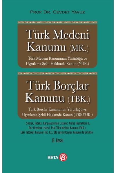 Türk Medeni Kanunu (MK.)-Türk Borçlar Kanunu (TBK) - Cevdet Yavuz Türk Medeni Kanunu (MK.)-Türk Borçlar Kanunu (TBK) - Cevdet Yavuz
