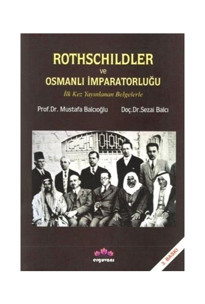 Rothschildler Ve Osmanlı İmparatorluğu - Sezai Balcı Rothschildler Ve Osmanlı İmparatorluğu - Sezai Balcı