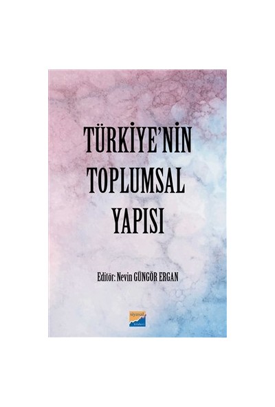 Türkiye'nin Toplumsal Yapısı - Nevin Güngör Ergan Türkiye'nin Toplumsal Yapısı - Nevin Güngör Ergan