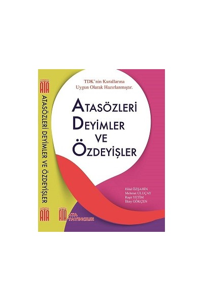 Ata Yayıncılık Atasözleri, Deyimler ve Özdeyişler Ata Yayıncılık Atasözleri, Deyimler ve Özdeyişler
