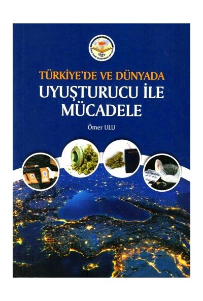 Türkiye'de Ve Dünyada Uyuşturucu İle Mücadele - Ömer Ulu