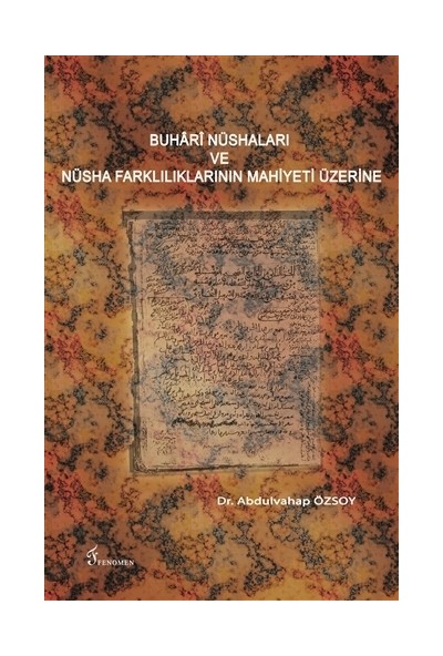 Buhari Nüshaları Ve Nüsha Farklılıklarının Mahiyeti Üzerine - Abdulvahap Özsoy Buhari Nüshaları Ve Nüsha Farklılıklarının Mahiyeti Üzerine - Abdulvahap Özsoy