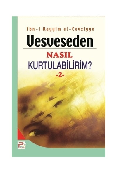 Vesveseden Nasıl Kurtulabilirim? - İbn Kayyim el-Cevziyye