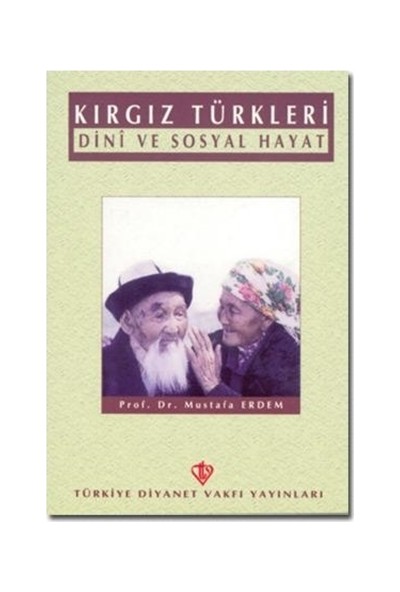 Kırgız Türkleri Dini Ve Sosyal Hayat - Mustafa Erdem