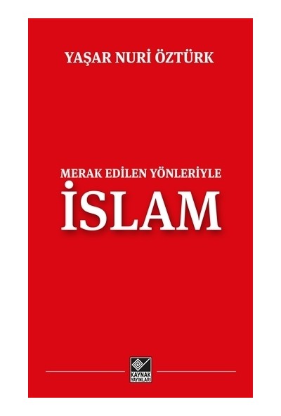 Merak Edilen Yönleriyle İslam - Yaşar Nuri Öztürk Merak Edilen Yönleriyle İslam - Yaşar Nuri Öztürk