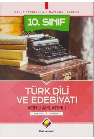 Final 10. Sınıf Türk Dili Ve Edebiyatı Konu Anlatımlı-Yeni - Nedim Altın - Ufuk Kesici Final 10. Sınıf Türk Dili Ve Edebiyatı Konu Anlatımlı-Yeni - Nedim Altın - Ufuk Kesici