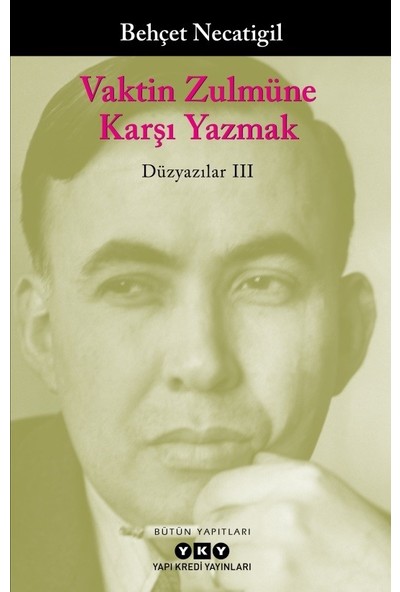 Vaktin Zulmüne Karşı Yazmak – Düzyazılar III - Behçet Necatigil Vaktin Zulmüne Karşı Yazmak – Düzyazılar III - Behçet Necatigil
