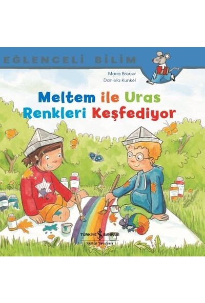 Meltem İle Uras Renkleri Keşfediyor Eğlenceli Bilim - Maria Breuer Meltem İle Uras Renkleri Keşfediyor Eğlenceli Bilim - Maria Breuer