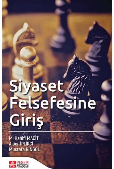 Siyaset Felsefesine Giriş - M.Hanifi Macit - Alper İplikçi Siyaset Felsefesine Giriş - M.Hanifi Macit - Alper İplikçi