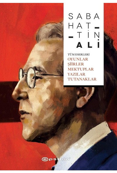 Sabahattin Ali / Tüm Eserleri / Oyunlar, Şiirler, Mektuplar, Yazılar, Tutanaklar - Sabahattin Ali Sabahattin Ali / Tüm Eserleri / Oyunlar, Şiirler, Mektuplar, Yazılar, Tutanaklar - Sabahattin Ali