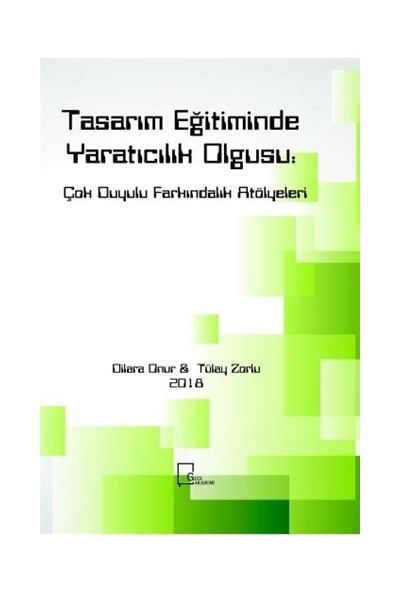 Tasarım Eğitiminde Yaratıcılık Olgusu - Dilara Onur - Tülay Zorlu Tasarım Eğitiminde Yaratıcılık Olgusu - Dilara Onur - Tülay Zorlu