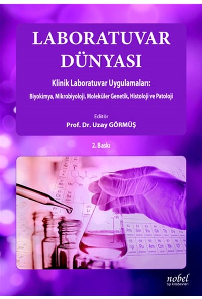 Laboratuvar Dünyası Klinik Laboratuvar Uygulamaları: Biyokimya Mikrobiyoloji Moleküler Genetik Histoloji Ve Patoloji 2. Baskı Laboratuvar Dünyası Klinik Laboratuvar Uygulamaları: Biyokimya Mikrobiyoloji Moleküler Genetik Histoloji Ve Patoloji 2. Baskı