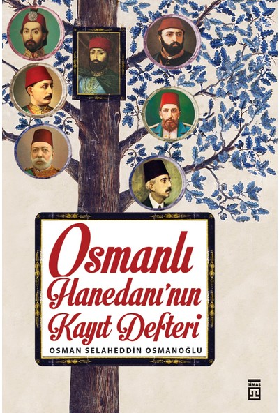 Osmanlı Hanedanının Kayıt Defteri - Osman Selaheddin Osmanoğlu