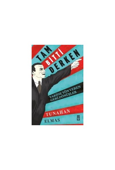 Tam Bitti Derken – Tarihe Yön Veren Geri Dönüşler - Tunahan Elmas Tam Bitti Derken – Tarihe Yön Veren Geri Dönüşler - Tunahan Elmas