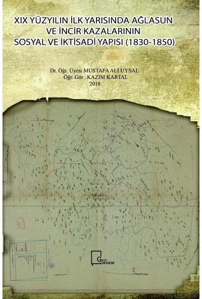 Xıx Yüzyılın İlk Yarısında Ağlasun Ve İncir Kazalarının Sosyal Ve İktisadi Yapısı(18301850) - Mustafa Ali Uysal - Kazım Kartal