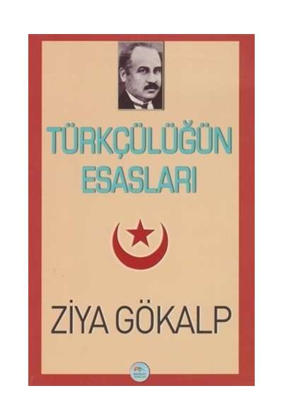 Türkçülüğün Esasları - Ziya Gökalp Türkçülüğün Esasları - Ziya Gökalp
