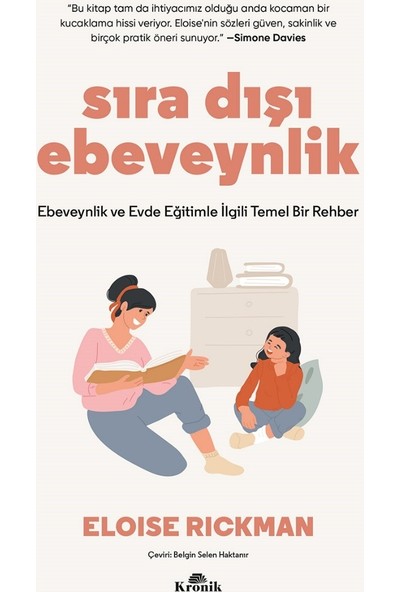 Sıra Dışı Ebeveynlik - Ebeveynlik ve Evde Eğitimle Ilgili Temel Bir Rehber - Eloise Rickman Sıra Dışı Ebeveynlik - Ebeveynlik ve Evde Eğitimle Ilgili Temel Bir Rehber - Eloise Rickman