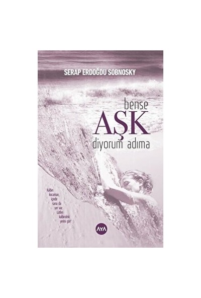 Bense Aşk Diyorum Adıma - Serap Erdoğdu Sobnosky Bense Aşk Diyorum Adıma - Serap Erdoğdu Sobnosky